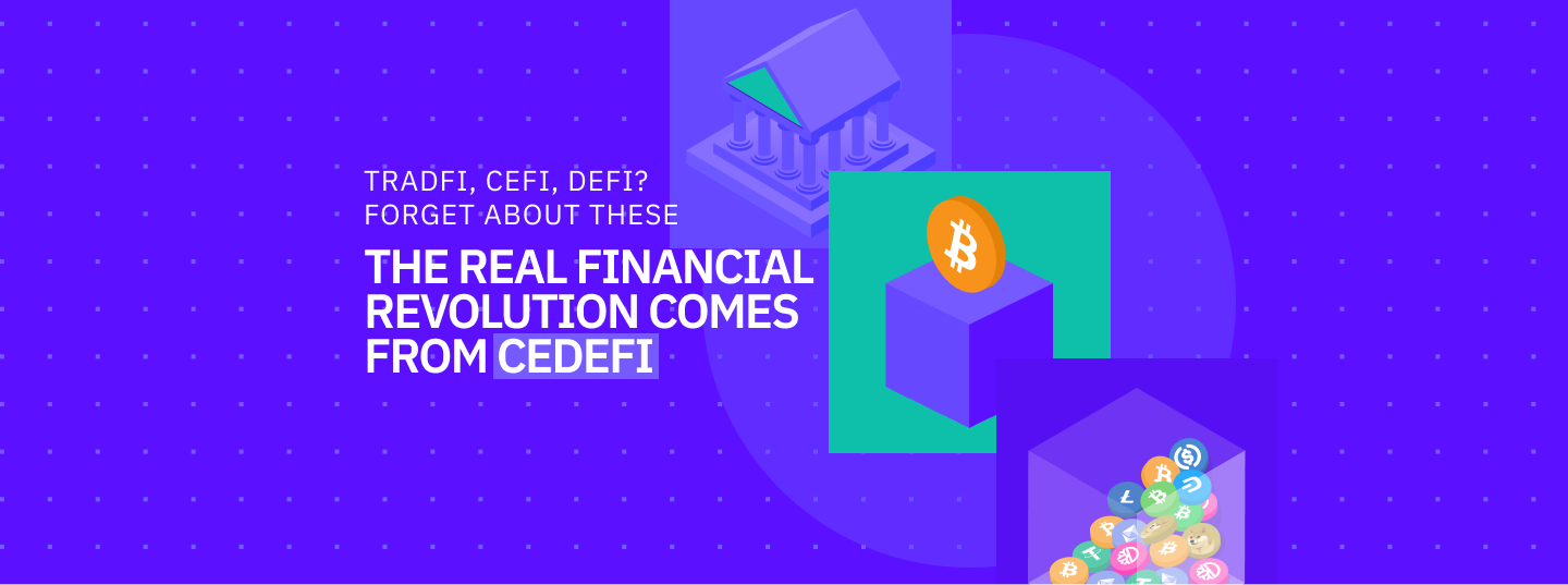 What is TradFi, CeFi and DeFi? Is CeDeFi going to rule the crypto world?