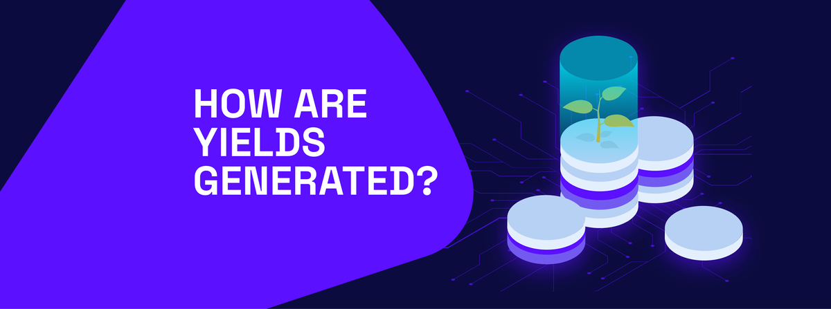 How Are Yields Generated? Here’s a Simple Explanation