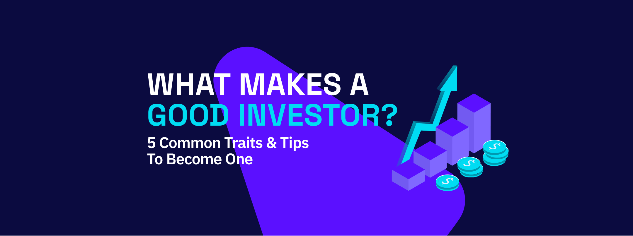 What Makes a Good Investor? 5 Common Traits & Tips To Become One
