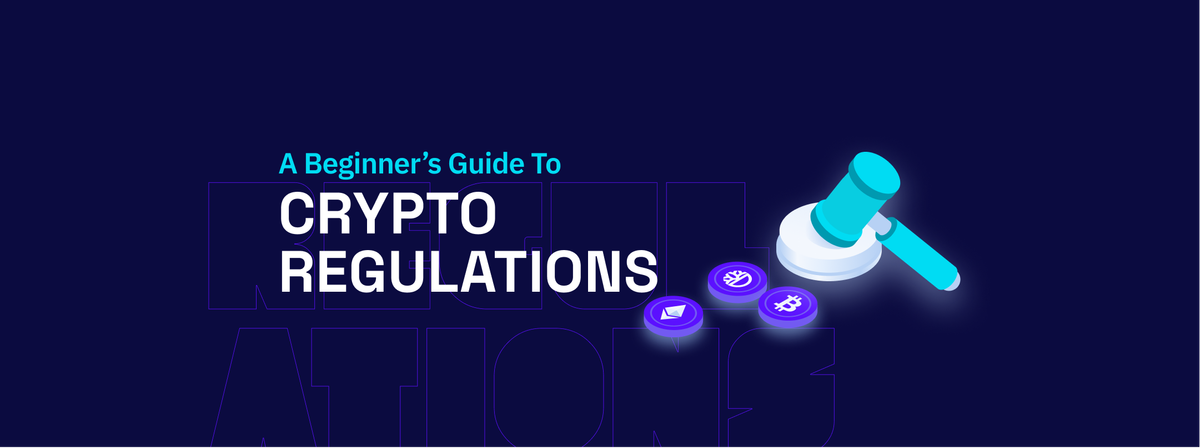 A Beginner’s Guide To Crypto Regulations