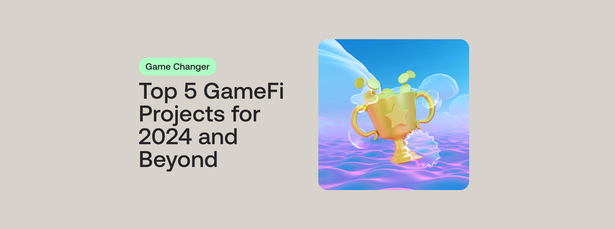 Top 5 GameFi Projects for 2024 and Beyond