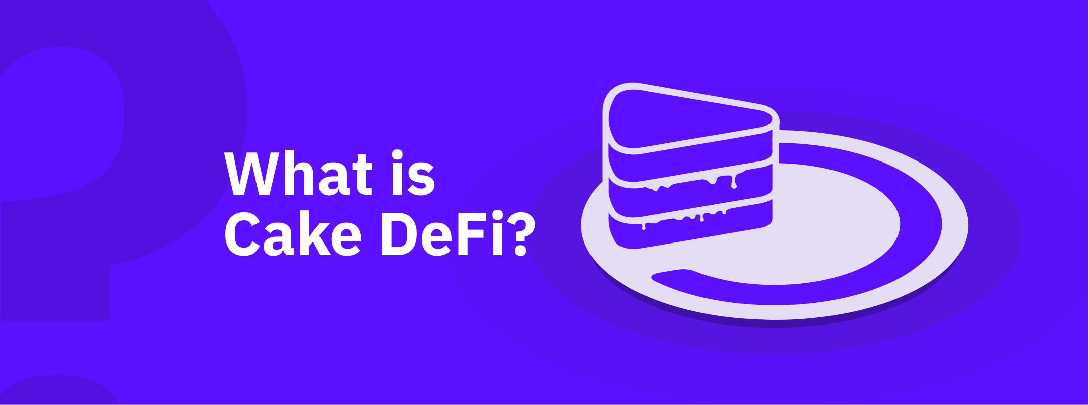 What is Cake DeFi?