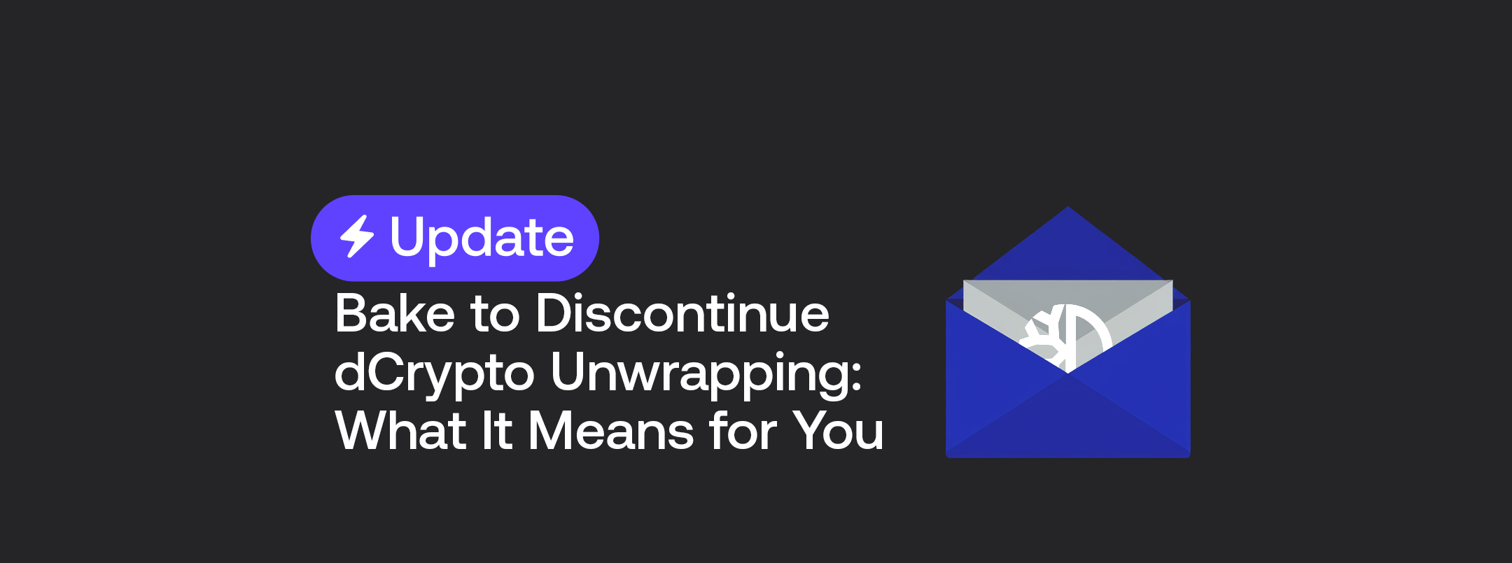 End of dCrypto Unwrapping on Bake: Everything You Need to Know