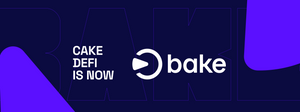 Cake DeFi Is Now Bake: A New Era of Financial Empowerment Begins